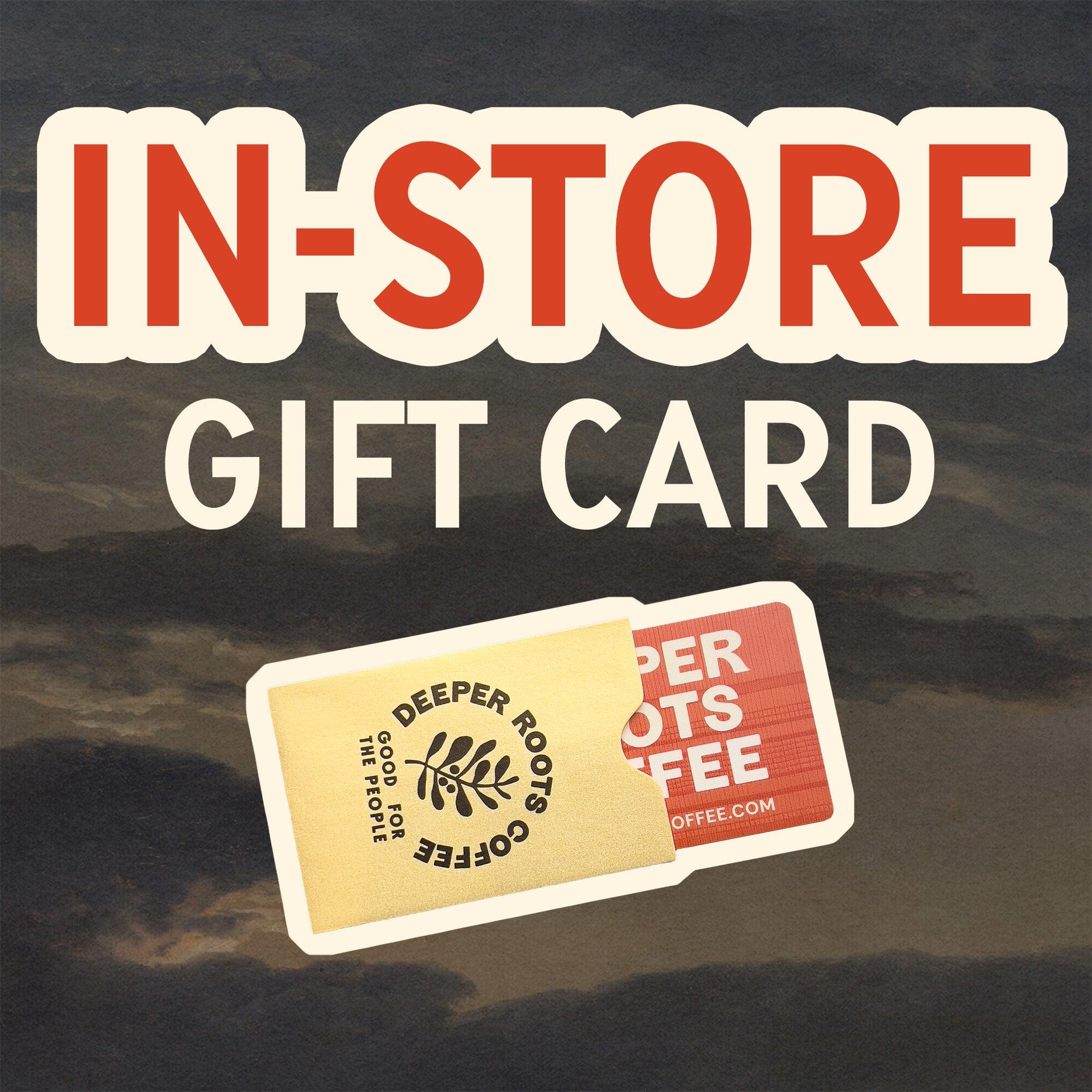 Deeper Roots Gift Card | In-Store – Deeper Roots Coffee